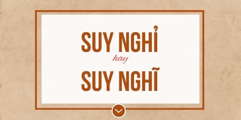 Suy Nghỉ hay Suy Nghĩ: Từ miêu tả hoạt động tư duy