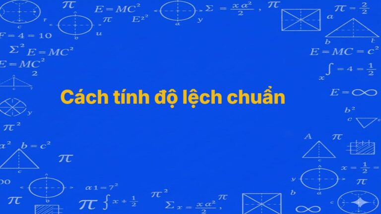 Cách tính độ lệch chuẩn – Cách bấm máy tính chi tiết