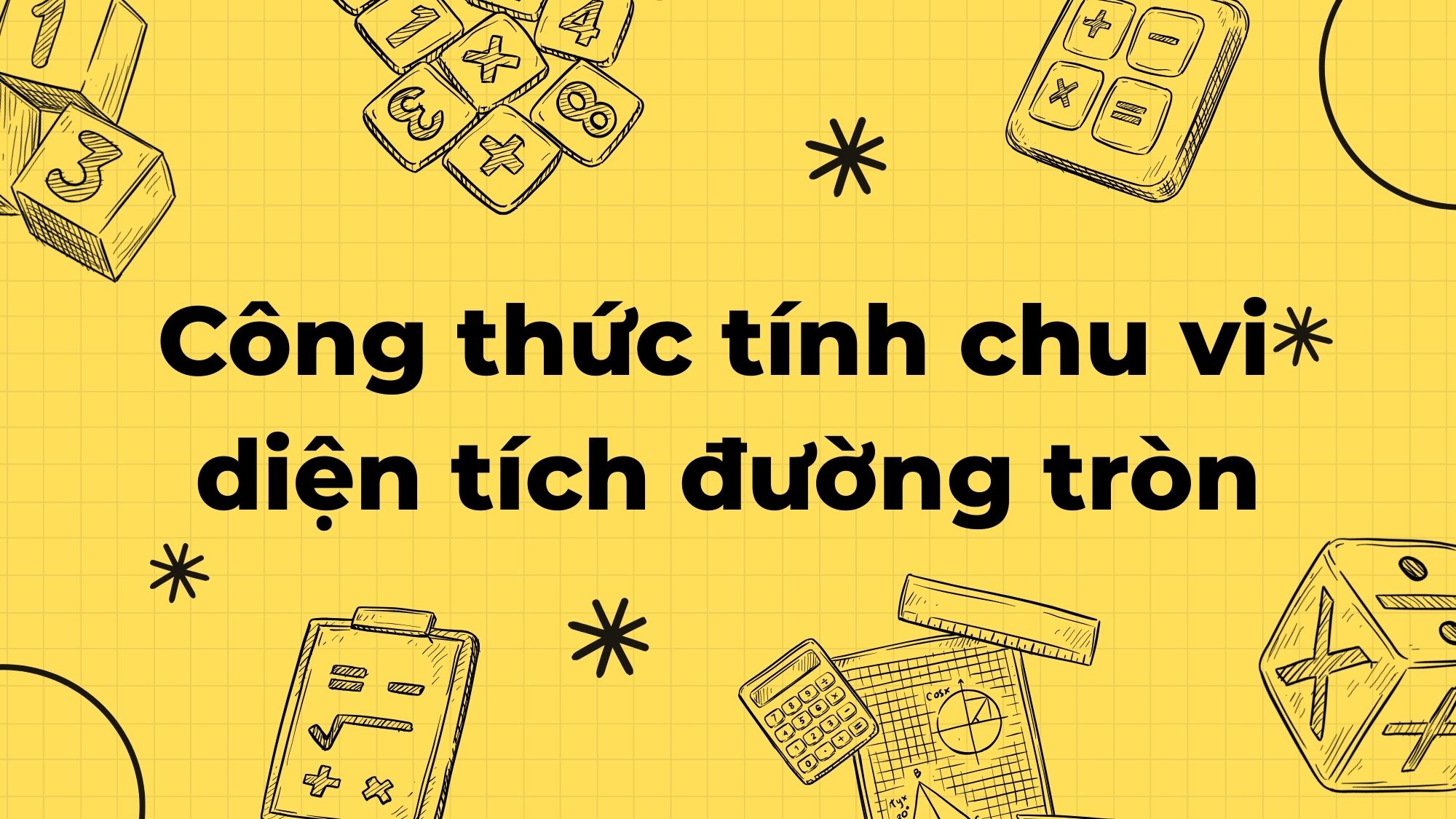 Công thức tính chu vi diện tích đường tròn: S hình tròn và bài tập
