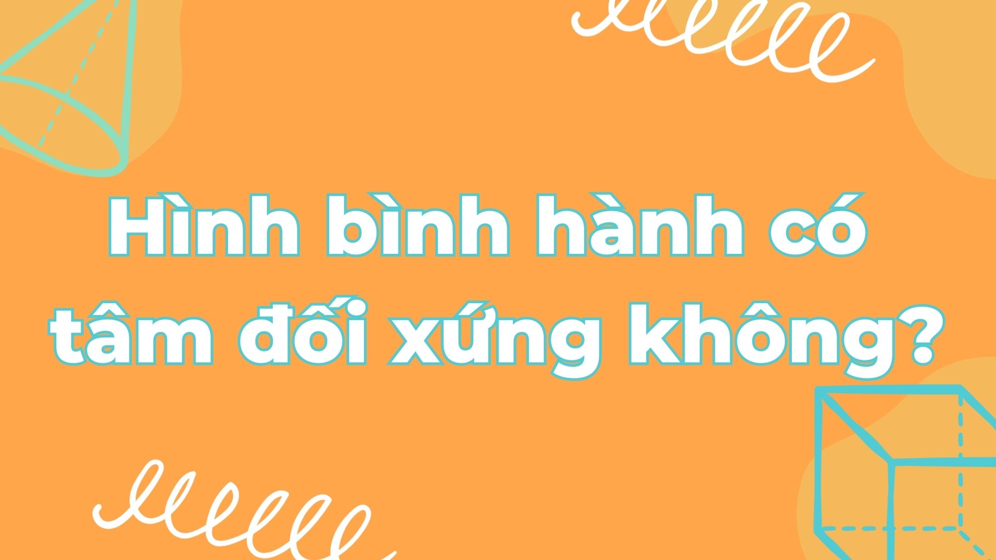 Hình bình hành có tâm đối xứng không? Giải đáp chi tiết