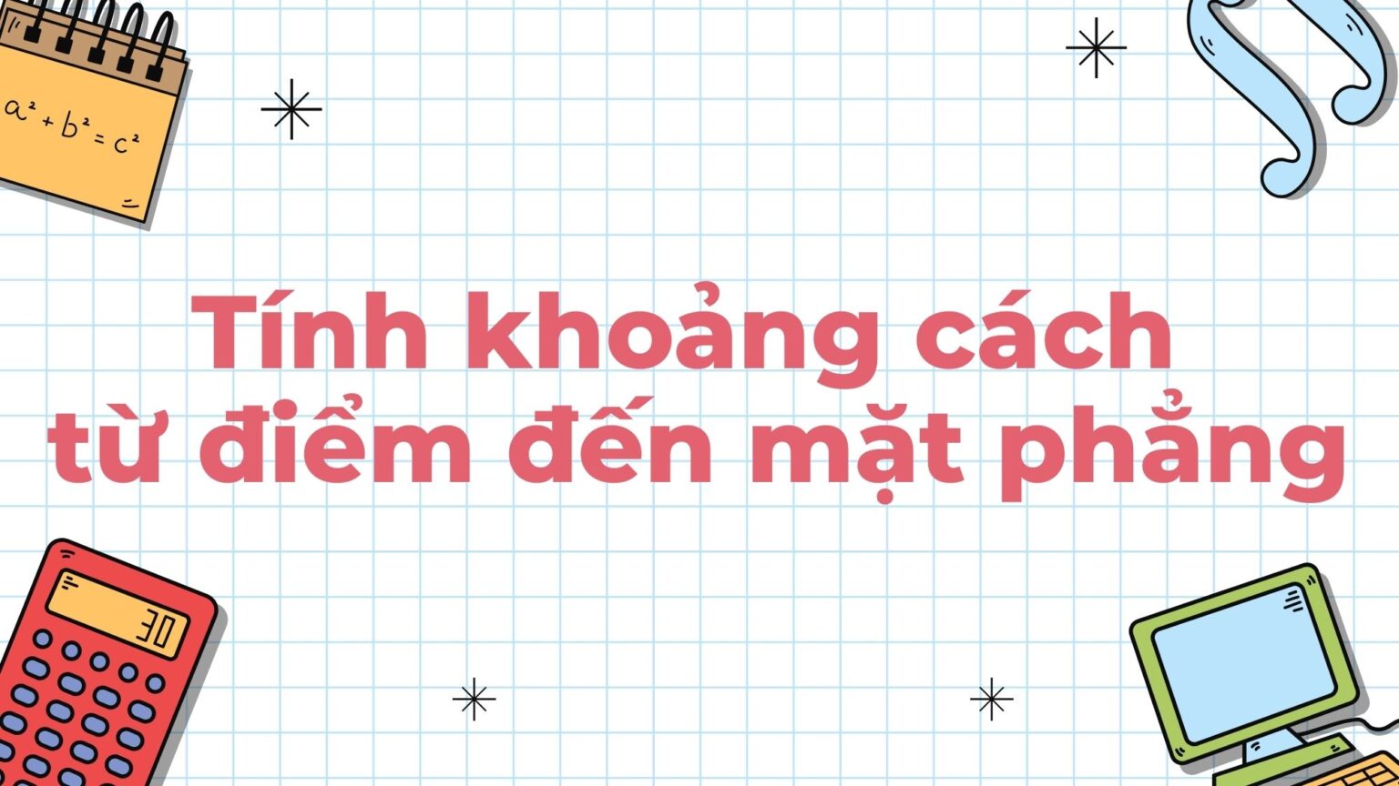 Tính khoảng cách từ điểm đến mặt phẳng: Công thức