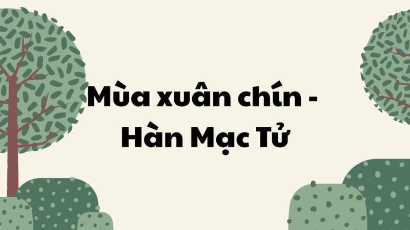 Tác giả tác phẩm Mùa xuân chín — Hàn Mặc Tử
